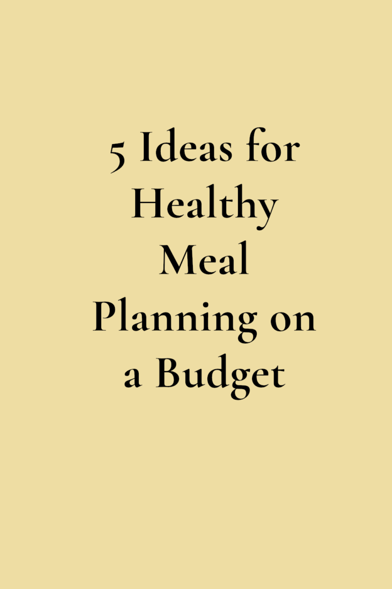 5 Ideas for Healthy Meal Planning on a Budget | Go Eat Your Bread With Joy